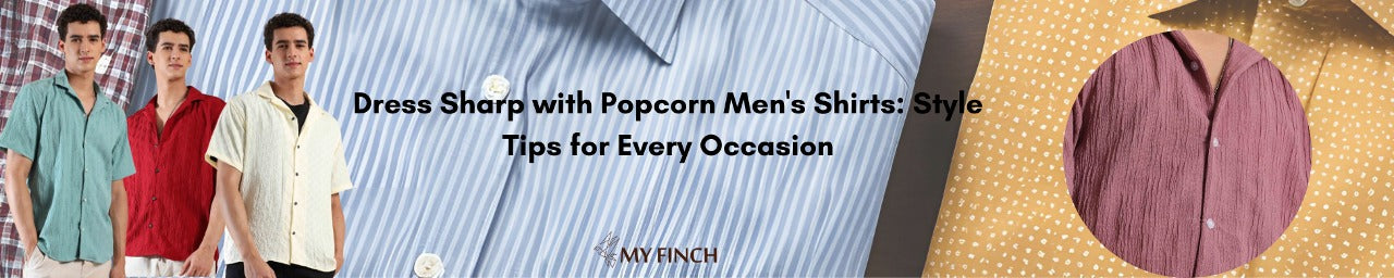 Dress Sharp with Popcorn Men's Shirts: Style Tips for Every Occasion
